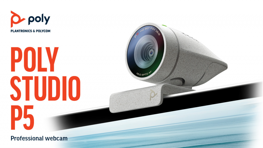 โพลีเปิดตัว Poly Studio P Series โซลูชันวิดีโอคอนเฟอร์เร้นท์ส่วนบุคคล ...