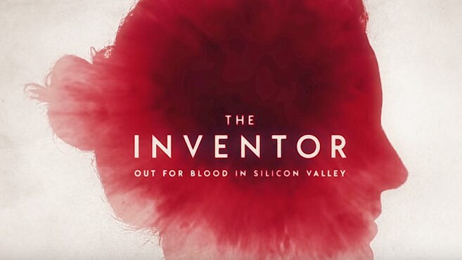 The Inventor: Out for Blood in Silicon Valley สารคดีเปลือยชีวิต อดีต ...